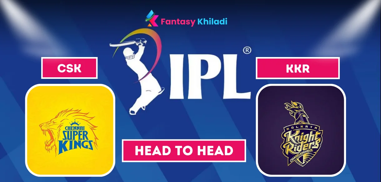 KKR vs CSK Head to Head Records, Stats & Results Before IPL 2025