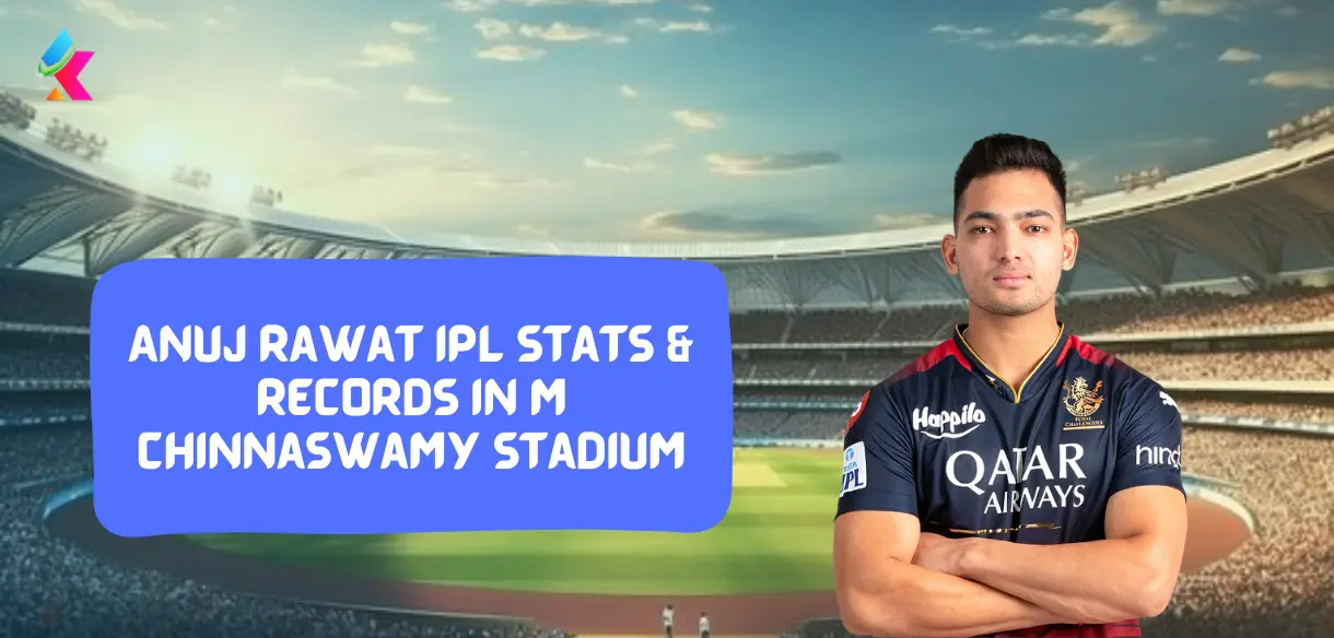 Anuj Rawat IPL Stats and Records in M Chinnaswamy Stadium, Bengaluru