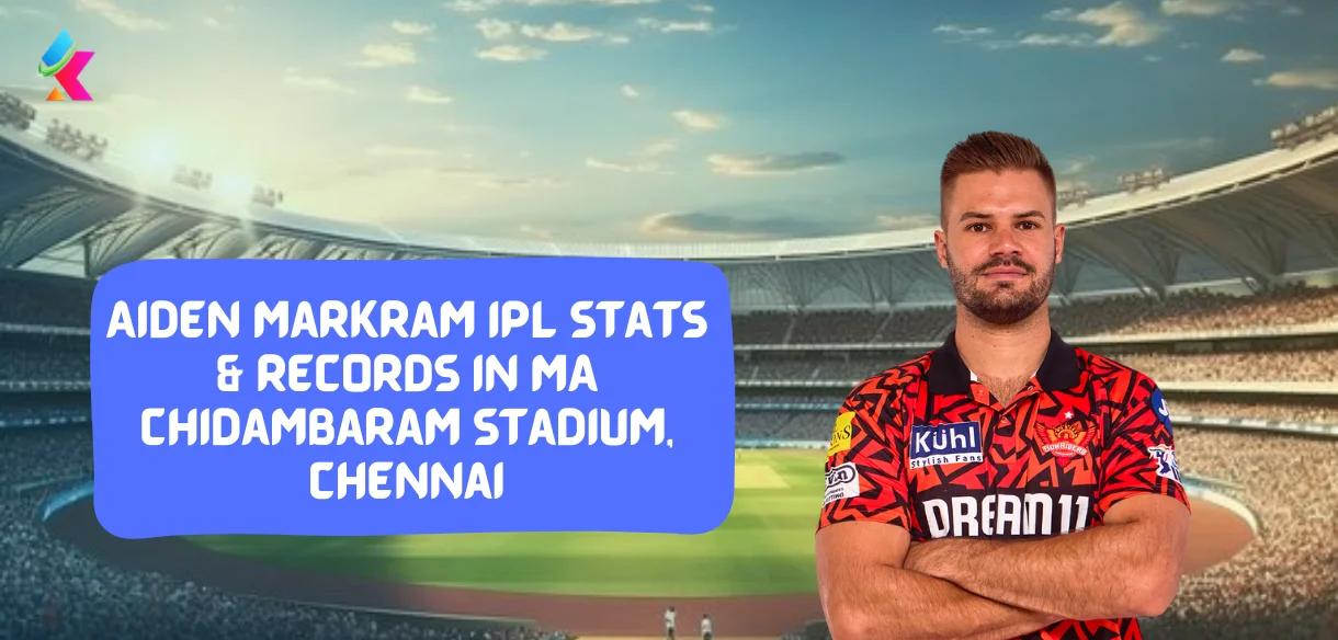 Aiden Markram IPL Stats and Records in MA chidambaram Stadium, Chennai
