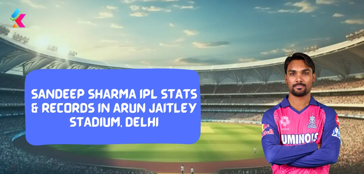 Sandeep Sharma IPL Stats and Records in Arun Jaitley Stadium, Delhi