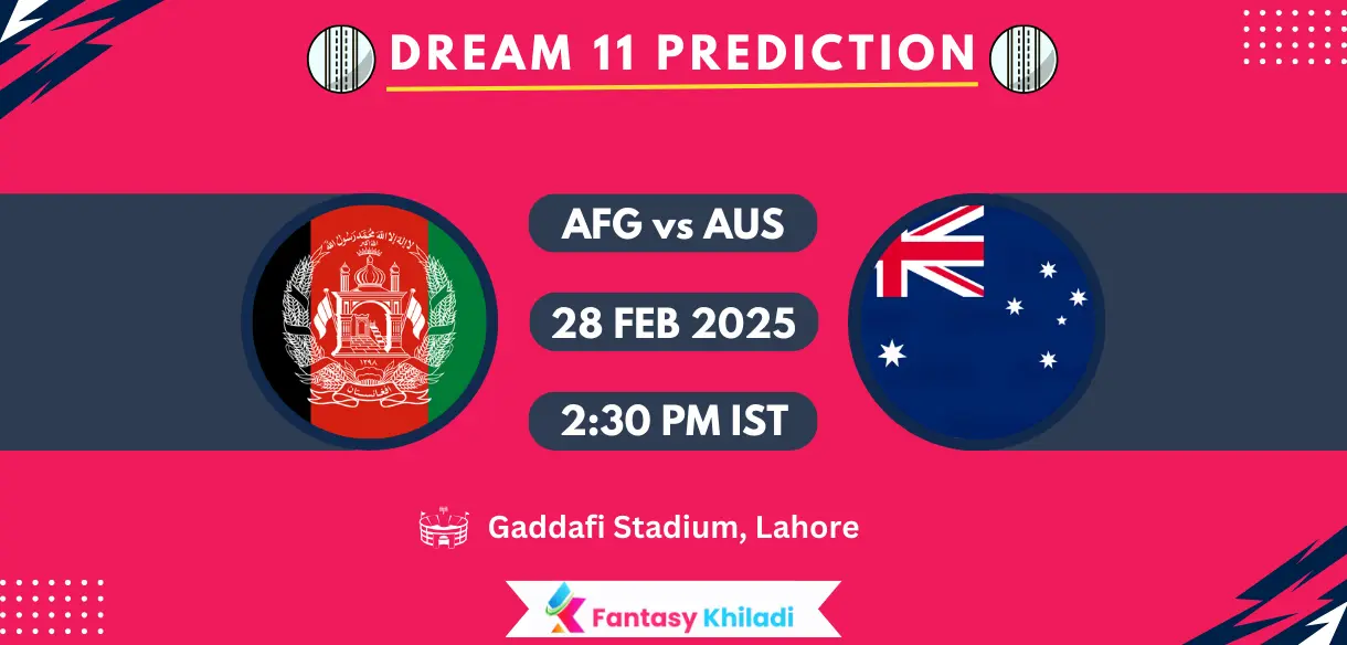 AFG vs AUS Dream11 Prediction Today Match 10th - ICC Champions Trophy, 2025