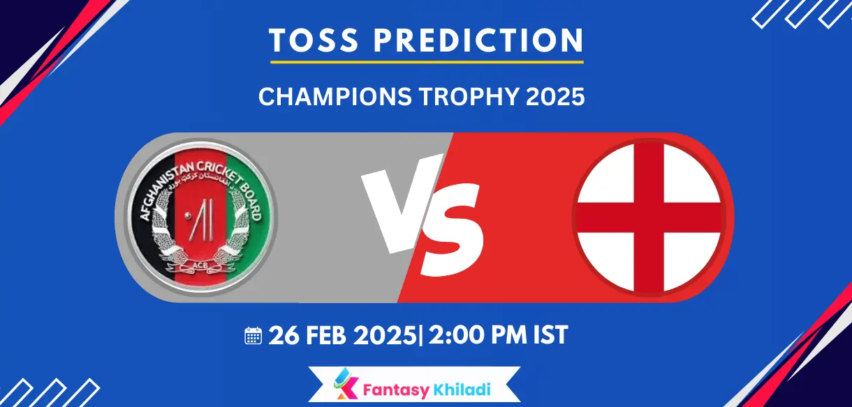 AFG vs ENG Toss Prediction - Who will Win Today’s Toss ICC Champions ...