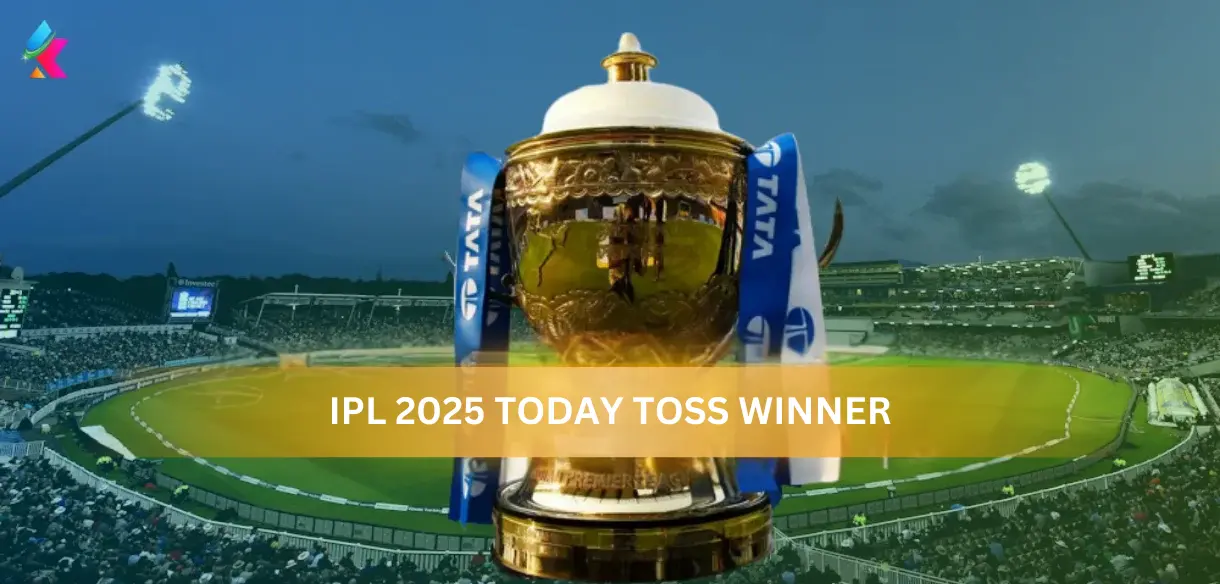 Who Won the Toss Today IPL 2025? Toss Winner List IPL 2025