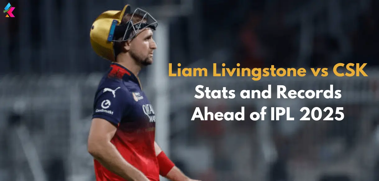 Liam Livingstone vs CSK Stats and Records in IPL 2025