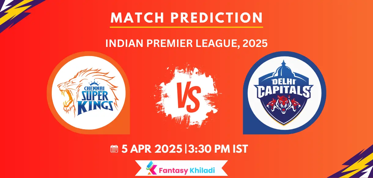 CSK vs DC Match Prediction - Who will Win Today’s Match? Pitch Report, Playing 11 for IPL Match ...
