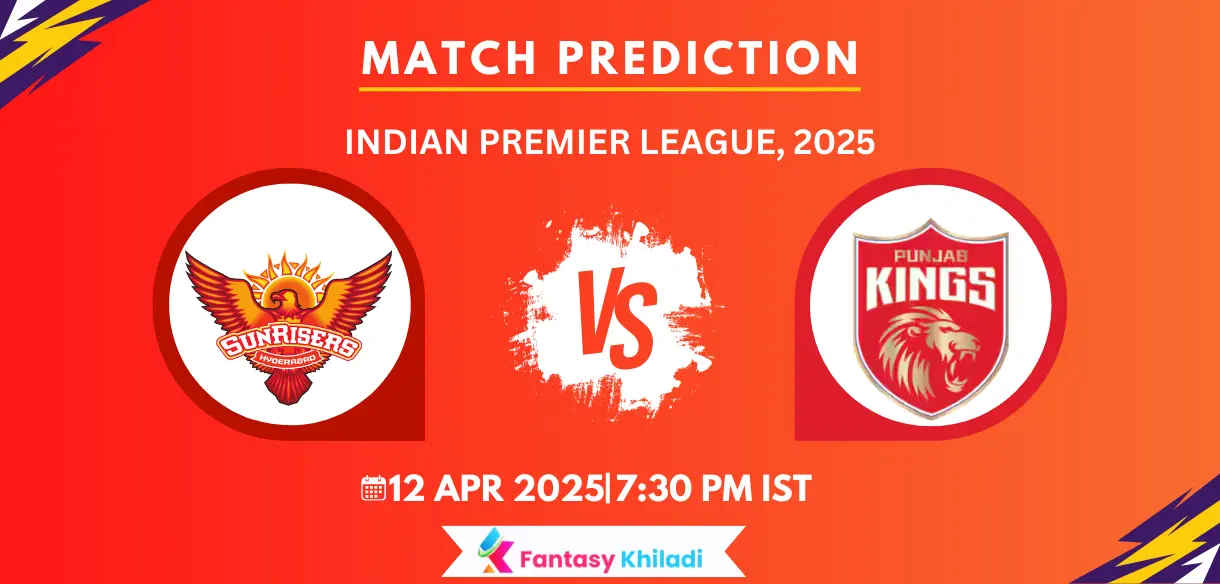 SRH vs PBKS Match Prediction - Who will Win Today’s Match and Toss? Pitch Report, Playing 11 ...