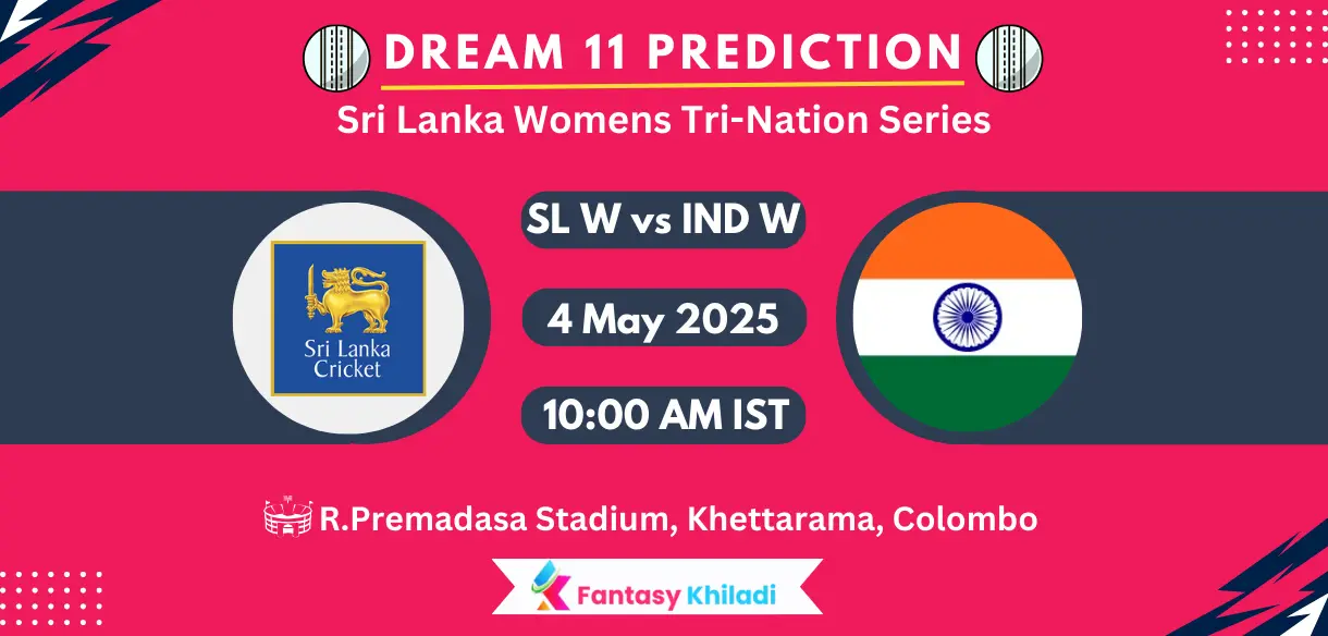 SL W vs IND W Dream11 Prediction: Sri Lanka Womens Tri-Nation Series, 2025