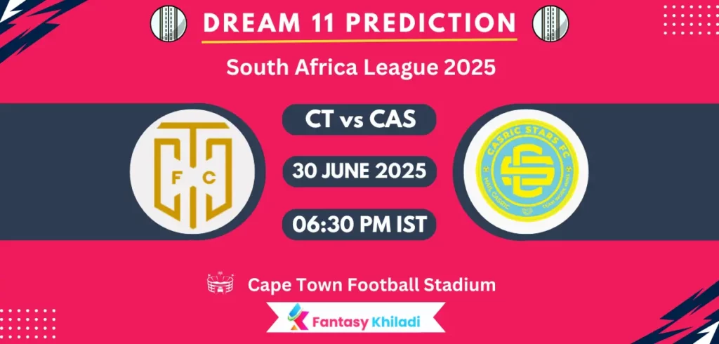 CT vs CAS Dream11 Prediction Today Match, Predicted Lineup South Africa League 2025