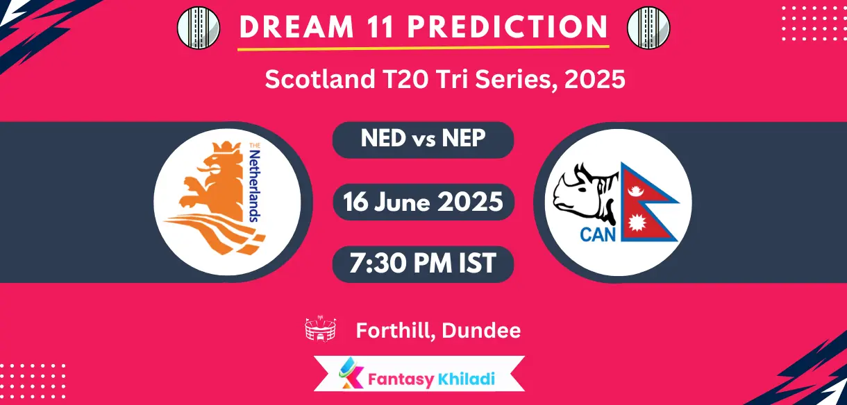 NED vs NEP Dream11 Prediction, Player Stats Scotland T20 Tri Series ...