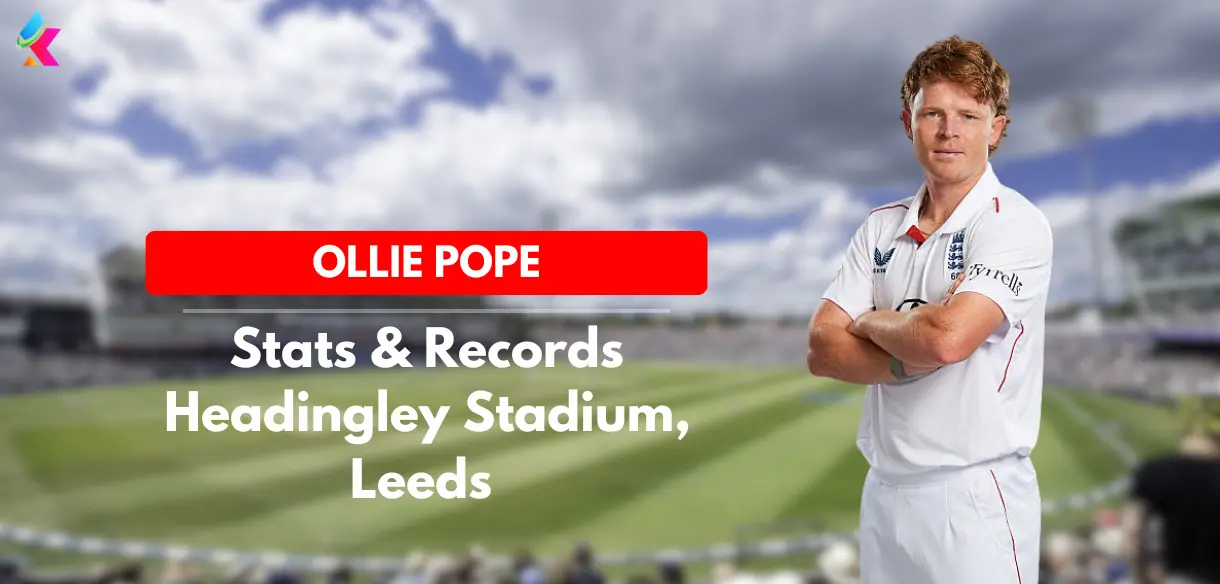 Ollie Pope Stats and Records at Headingley Stadium, Leeds in India tour ...