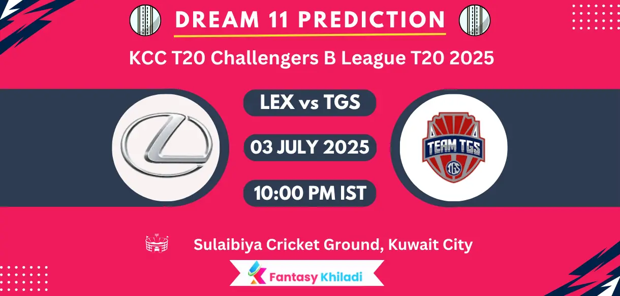 LEX vs TGS Dream11 Prediction, Player Stats KCC T20 Challengers B ...