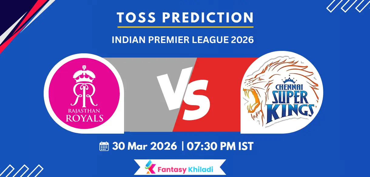 RR vs CSK Toss Prediction Today Match 3, IPL 2026 - Who will Win Today ...